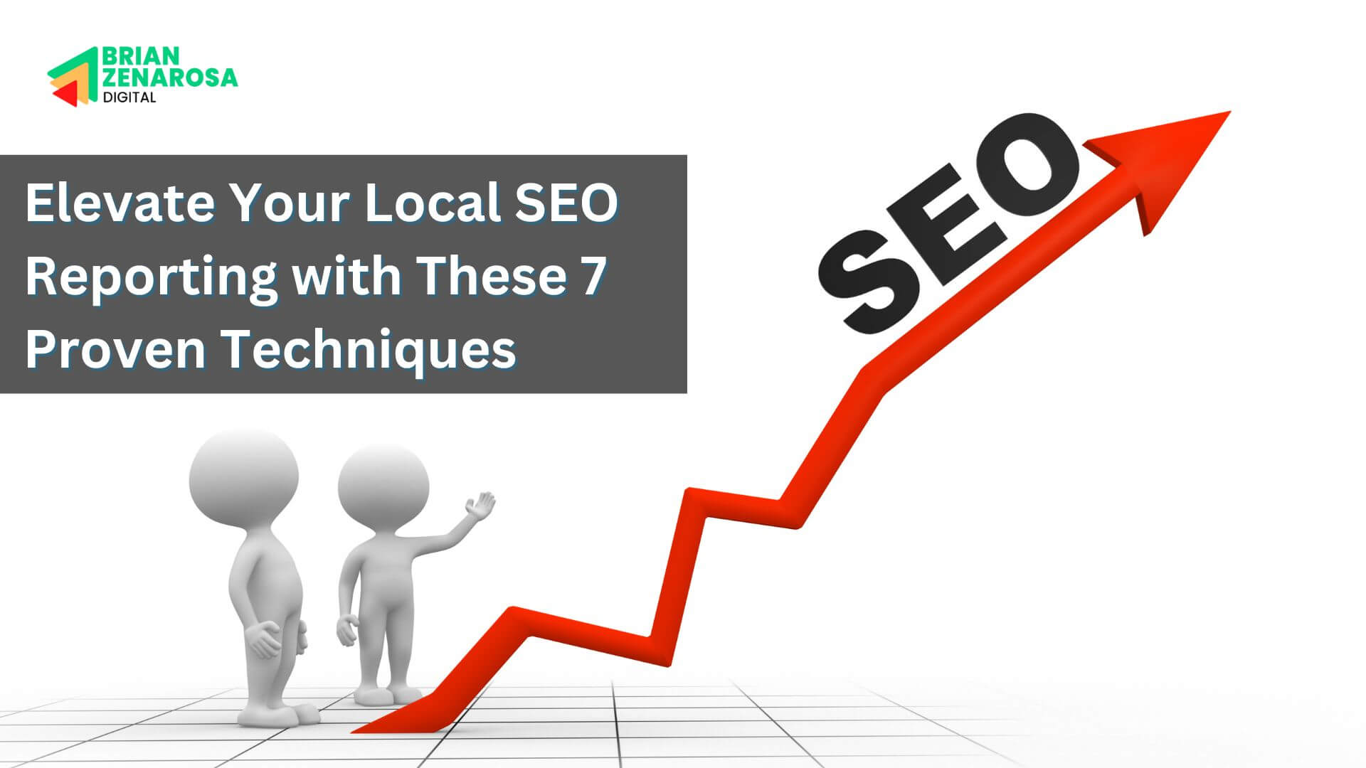 Elevate Your Local SEO Reporting with These 7 Proven Techniques