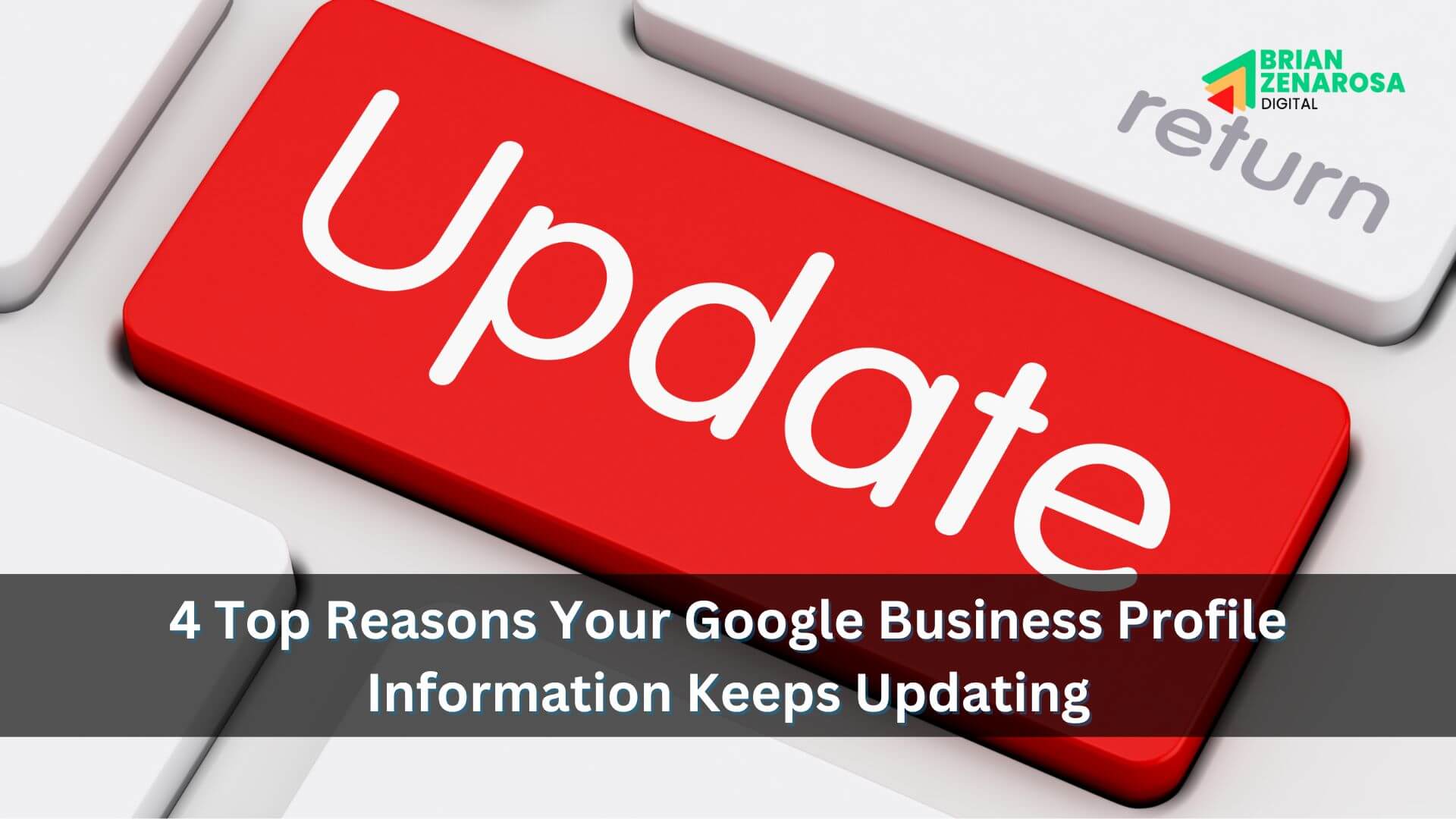 Google Business Profile Information Keeps Updating: Top Reasons
