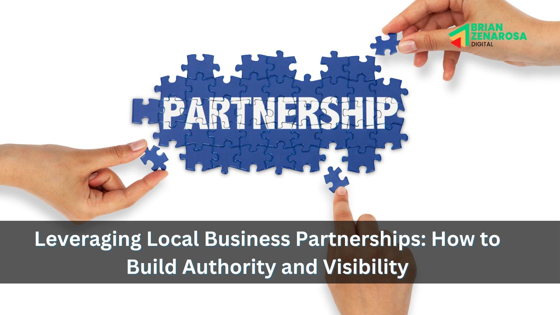 Local Business Partnerships: How to Build Authority and Visibility